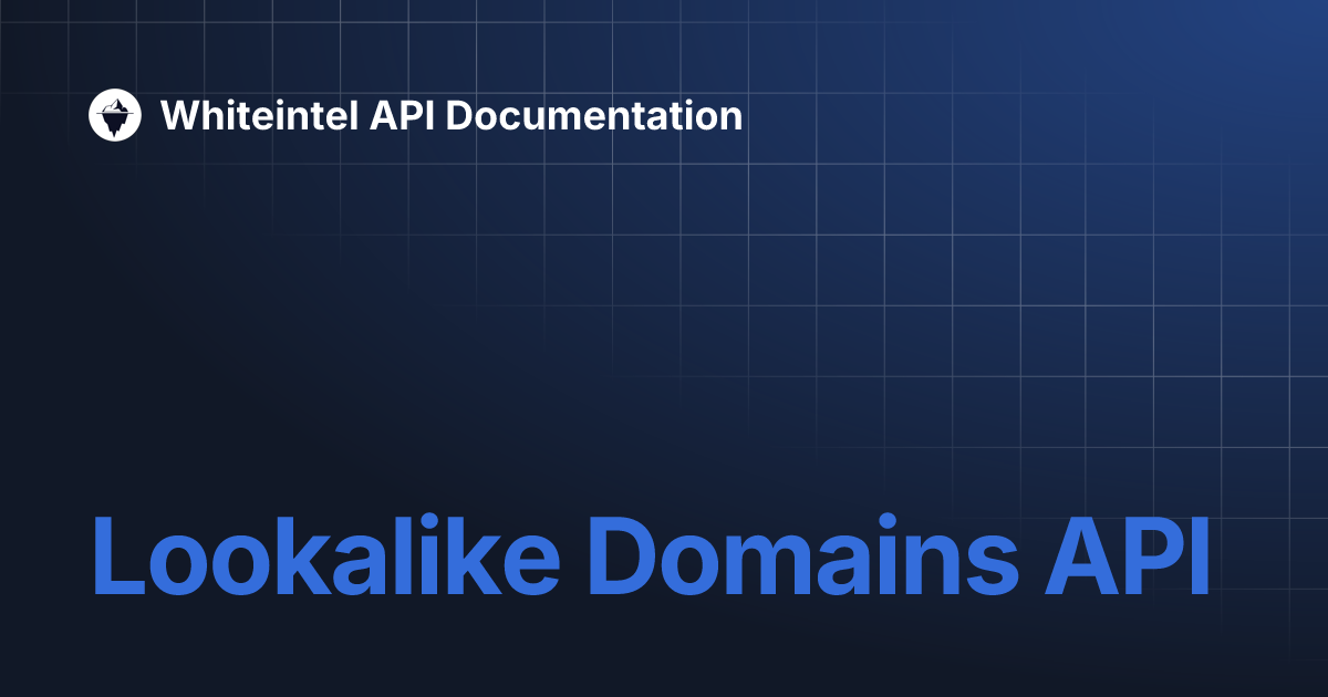 Lookalike Domains API | Whiteintel API Documentation