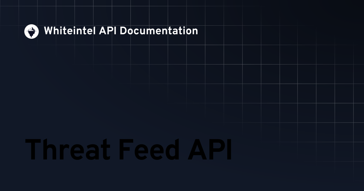 Threat Feed API | Whiteintel API Documentation