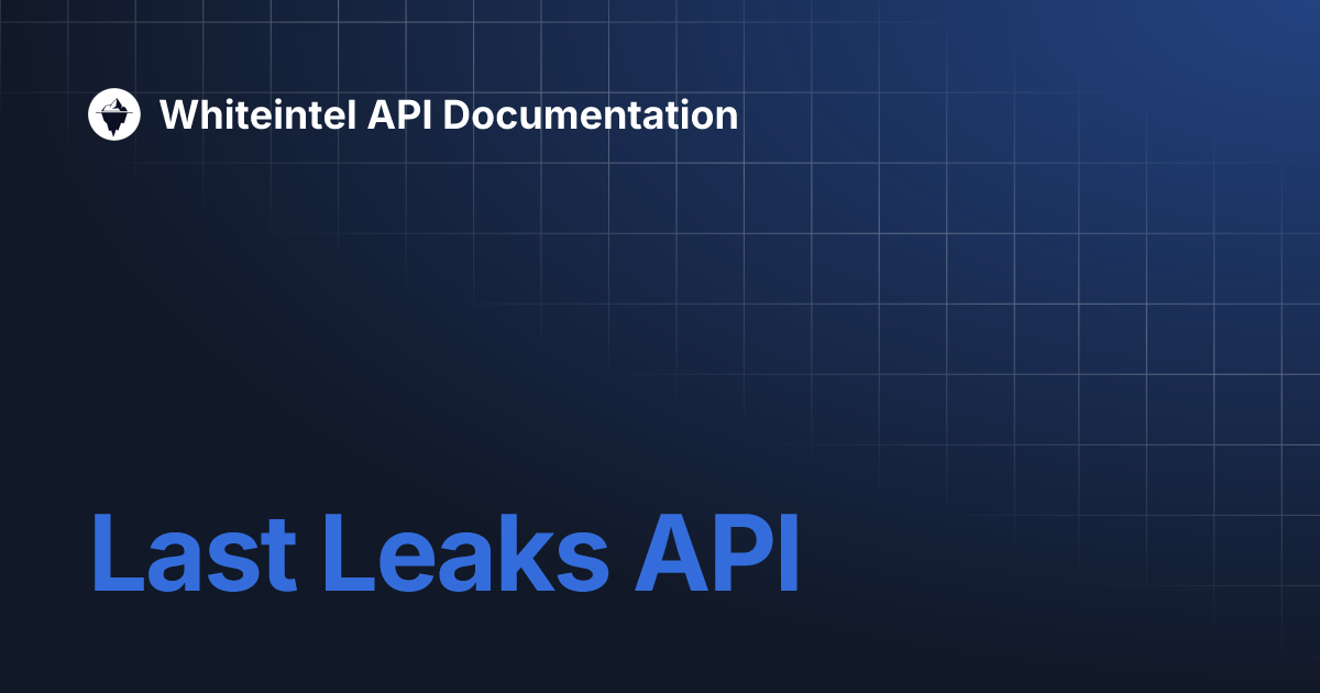Last Leaks API | WhiteIntel API Documentation