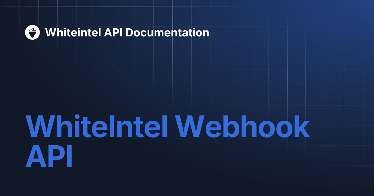 WhiteIntel Webhook API | WhiteIntel API Documentation