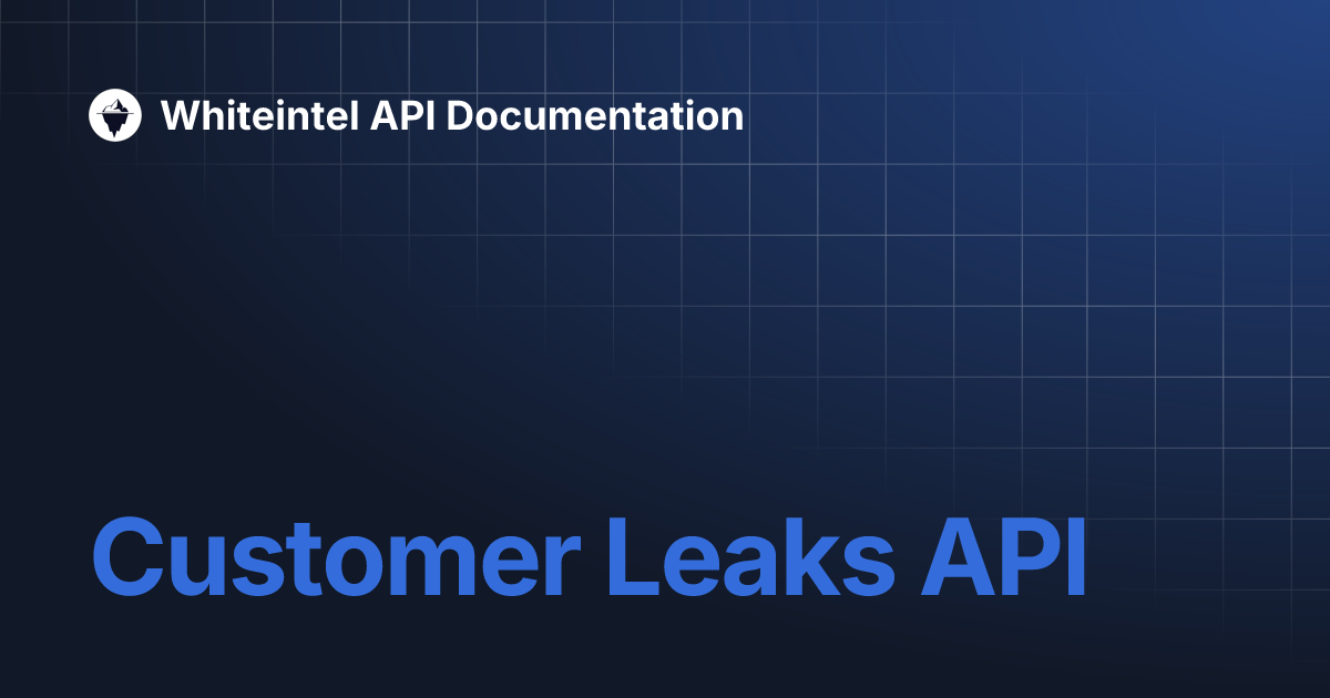 Customer Leaks API | WhiteIntel API Documentation