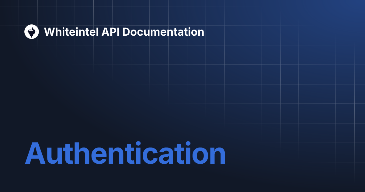 Authentication | WhiteIntel API Documentation